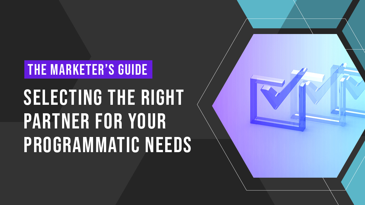 Selecting the Right Partner for Your Programmatic Needs